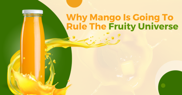 Why Mango Is Going To Rule The Fruity Universe - Aam Boss